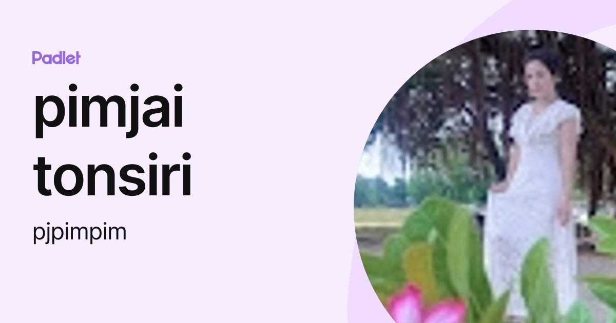 pimjai tonsiri (pjpimpim) profile | Padlet