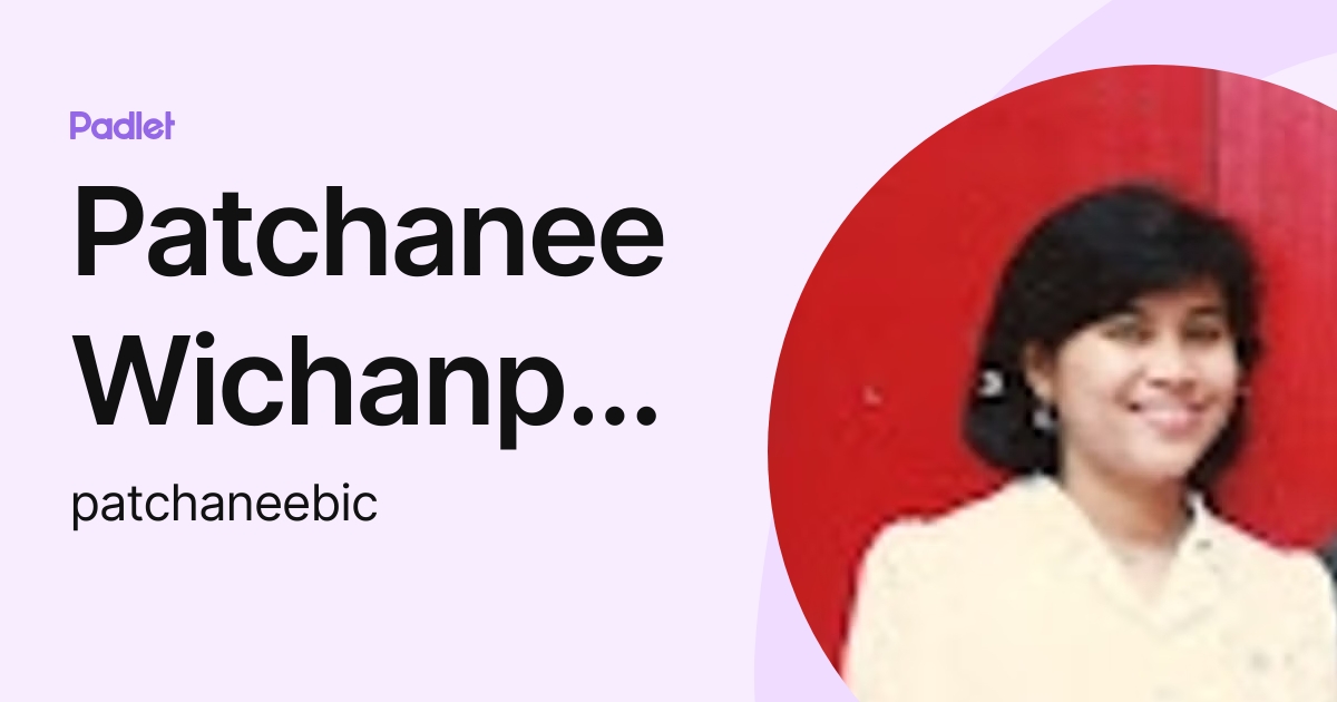 Patchanee Wichanphon (patchaneebic) profile | Padlet