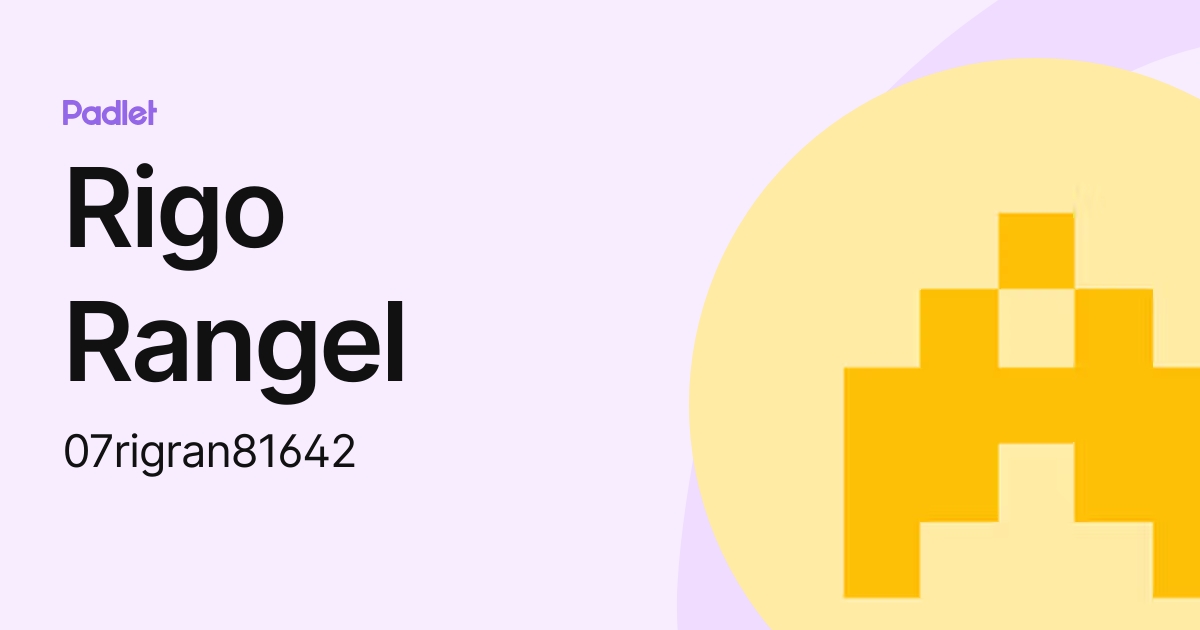 Rigo Rangel (07rigran81642) profile | Padlet