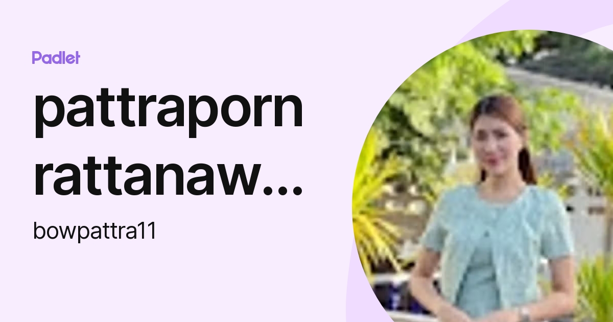 pattraporn rattanawongsa (bowpattra11) profile | Padlet