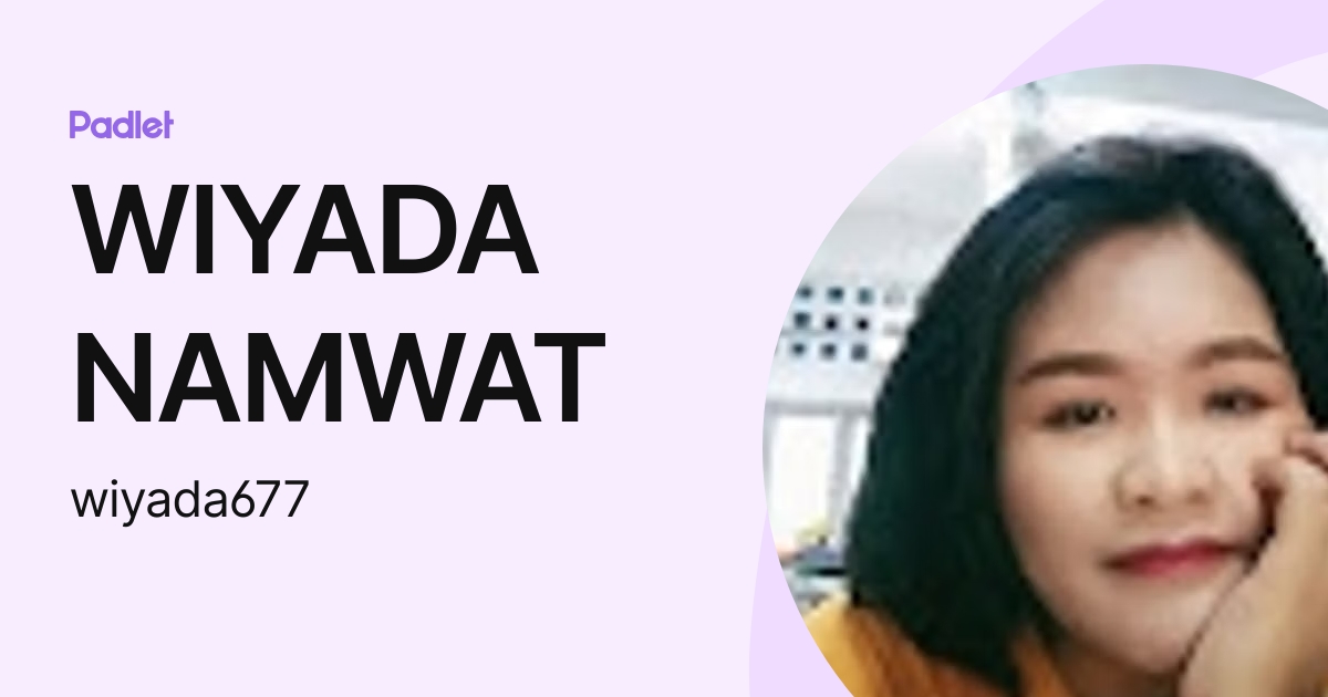 WIYADA NAMWAT (wiyada677) profile | Padlet