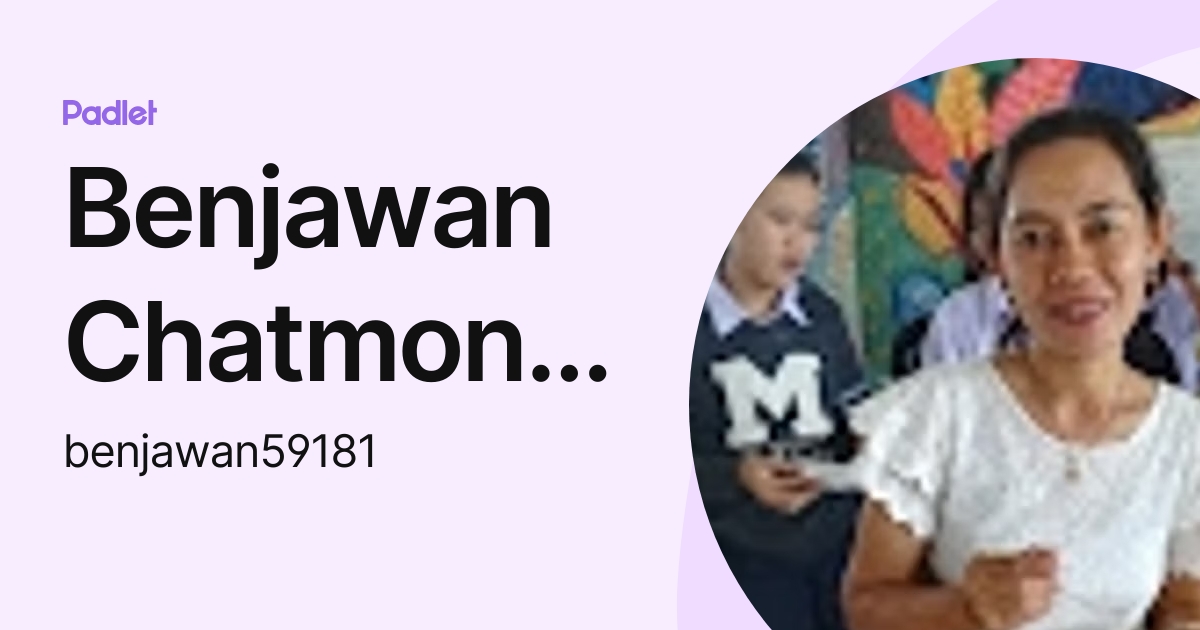 Benjawan Chatmongkol (benjawan59181) profile | Padlet