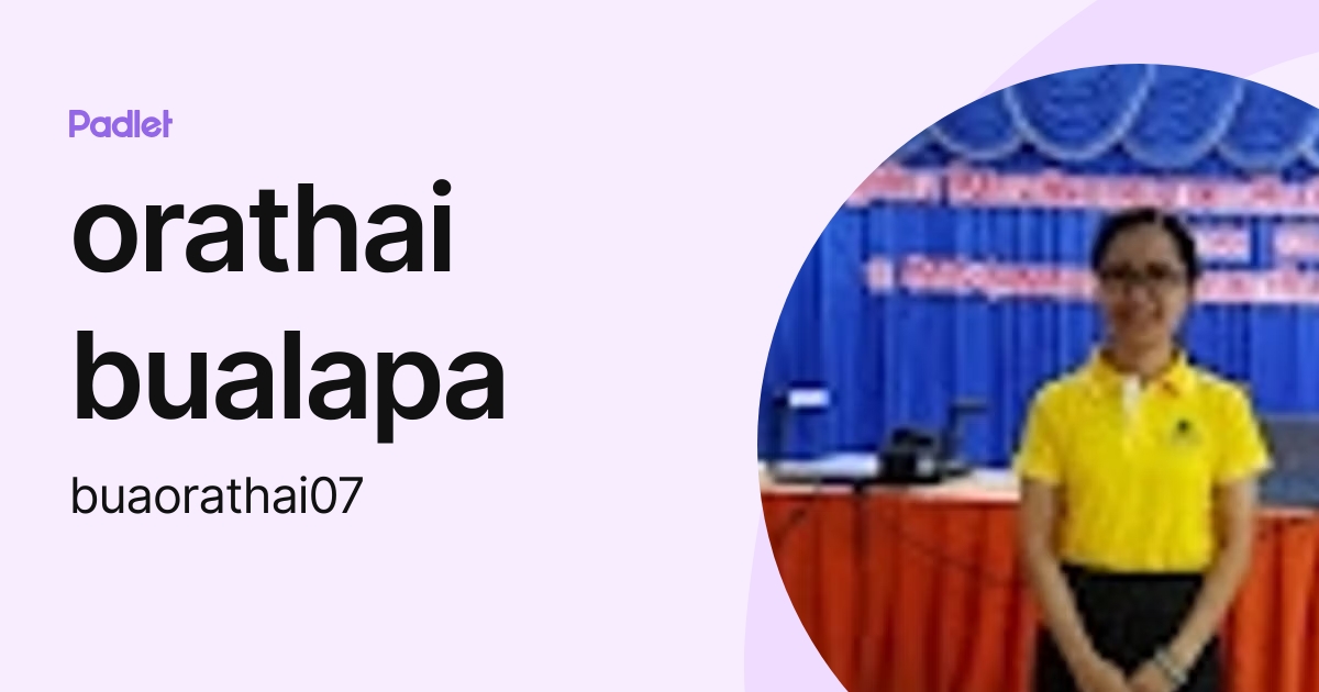 orathai bualapa (buaorathai07) profile | Padlet