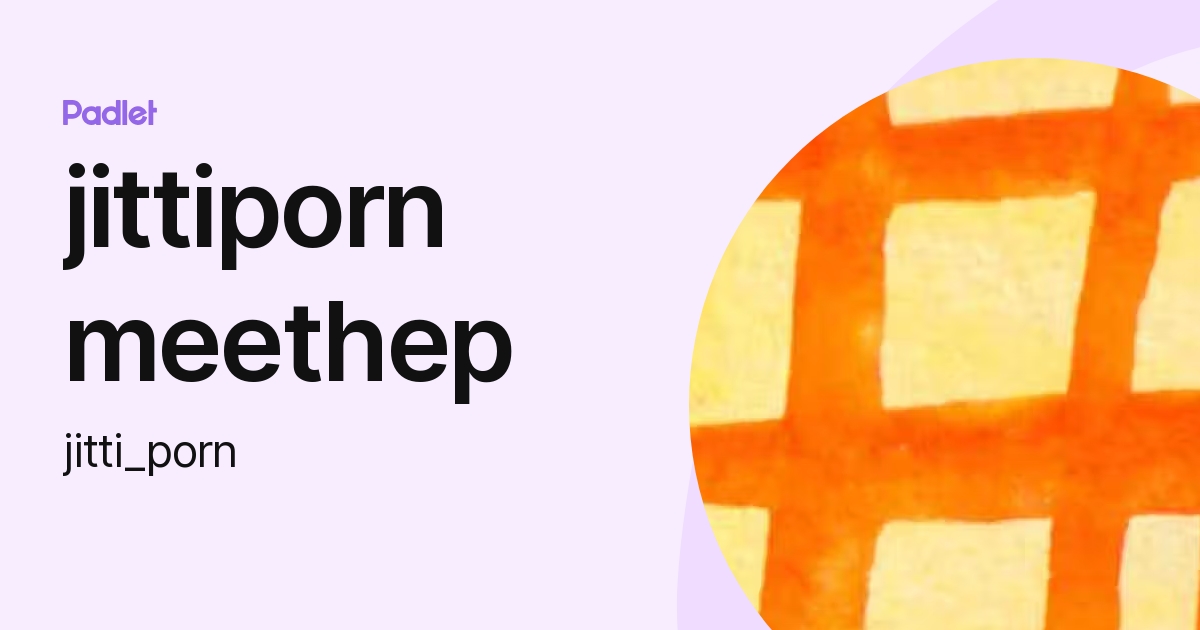 jittiporn meethep (jitti_porn) profile | Padlet