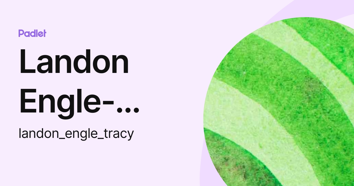 Landon Engle-Tracy (landon_engle_tracy) profile | Padlet