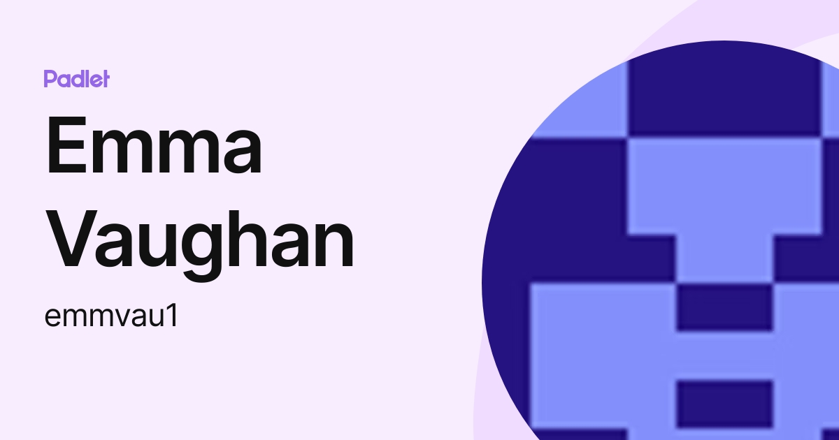 Emma Vaughan (emmvau1) profile | Padlet