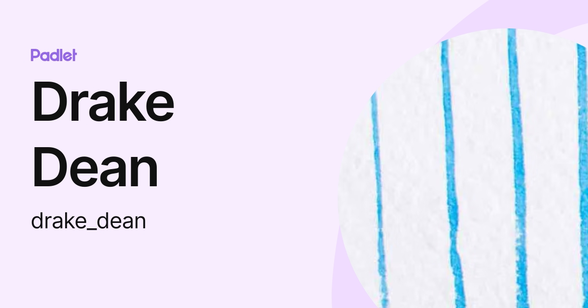Drake Dean (drake_dean) profile | Padlet
