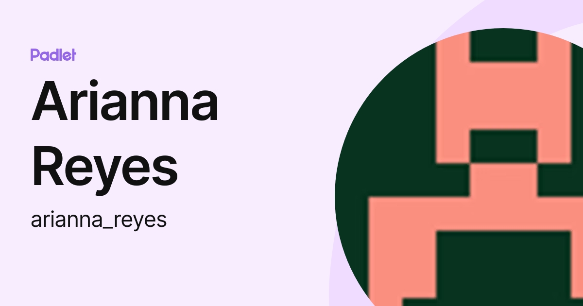 Arianna Reyes (arianna_reyes) profile | Padlet