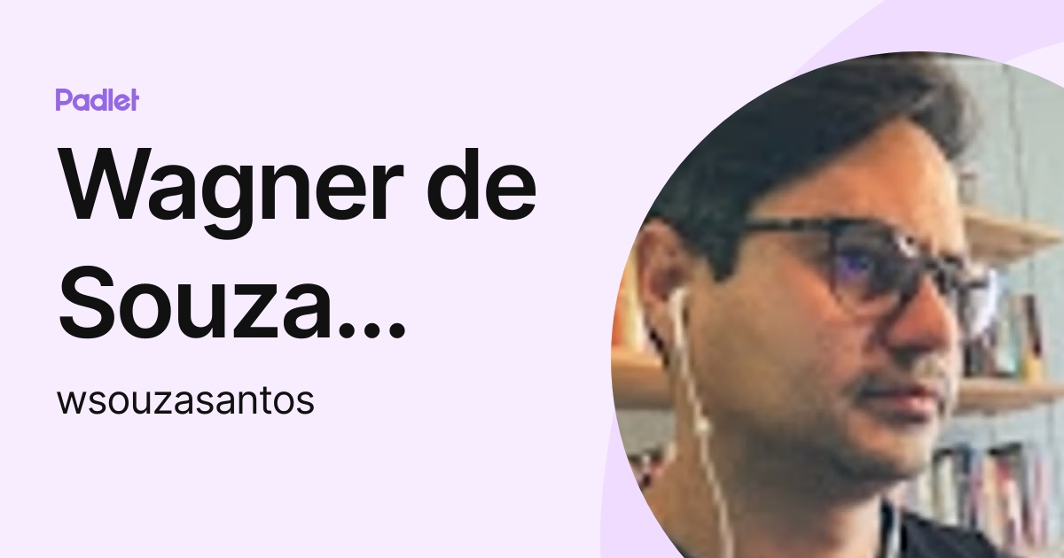 Wagner de Souza Santos (wsouzasantos) profile | Padlet