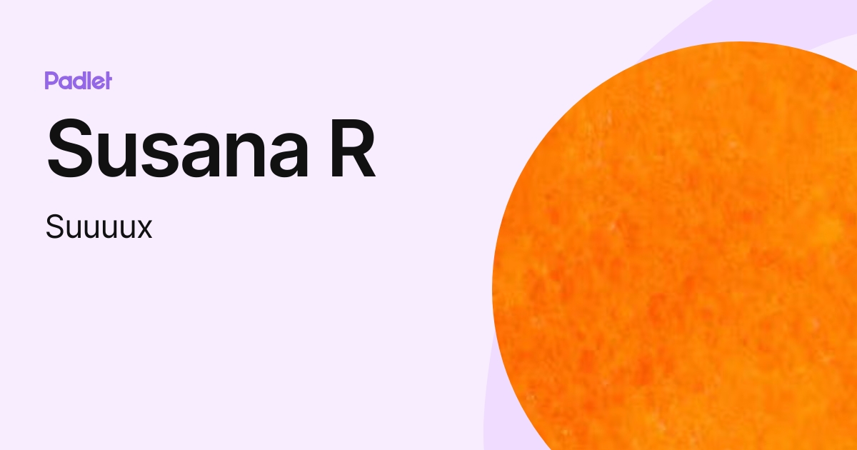 Susana R (Suuuux) profile | Padlet