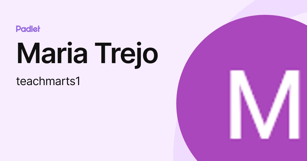 Maria Trejo (teachmarts1) perfil | Padlet