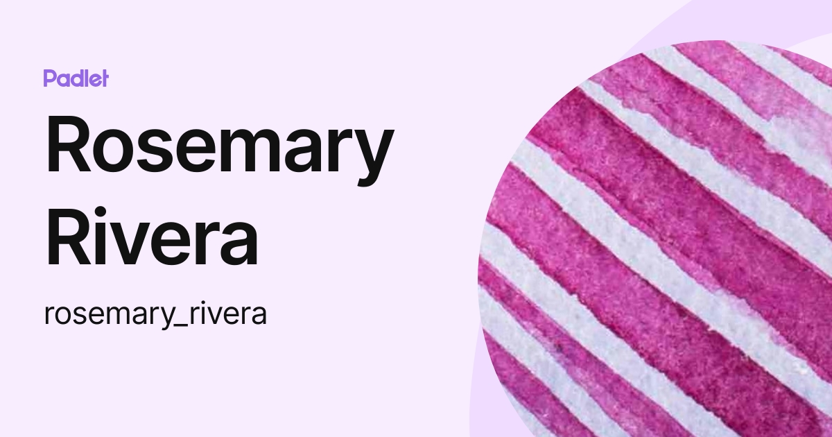 Rosemary Rivera (rosemary_rivera) profile | Padlet