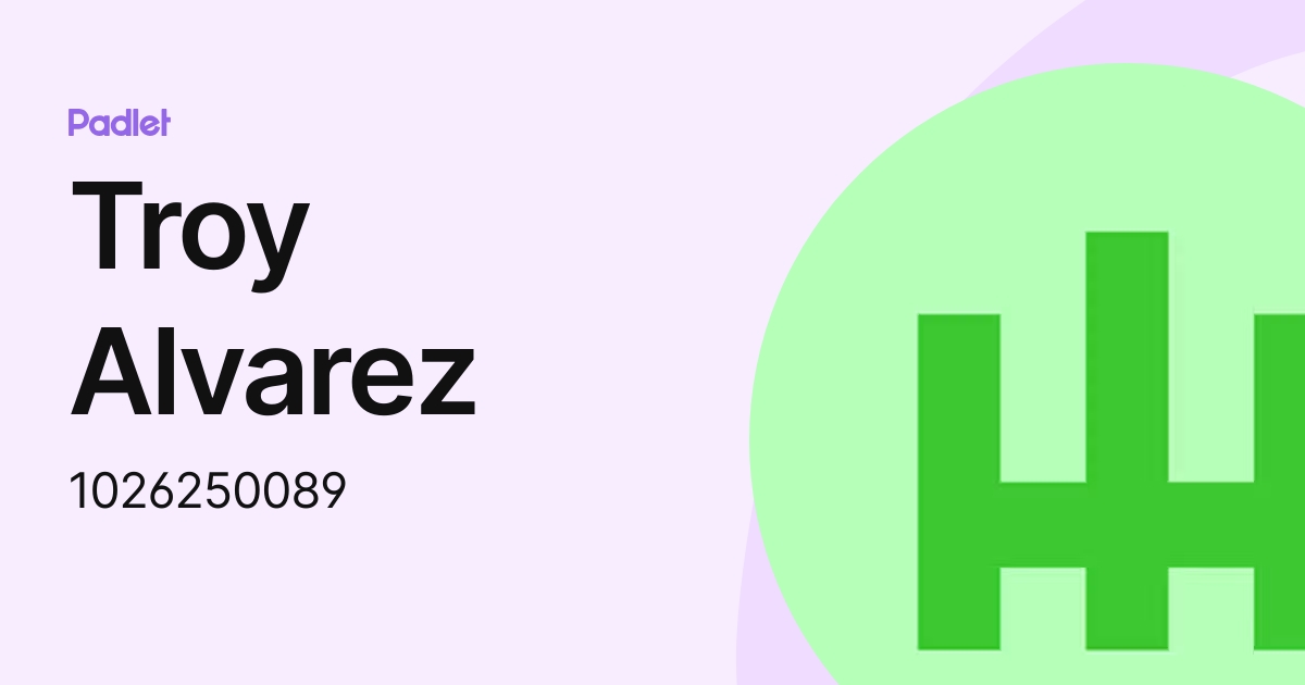 Troy Alvarez (1026250089) profile | Padlet
