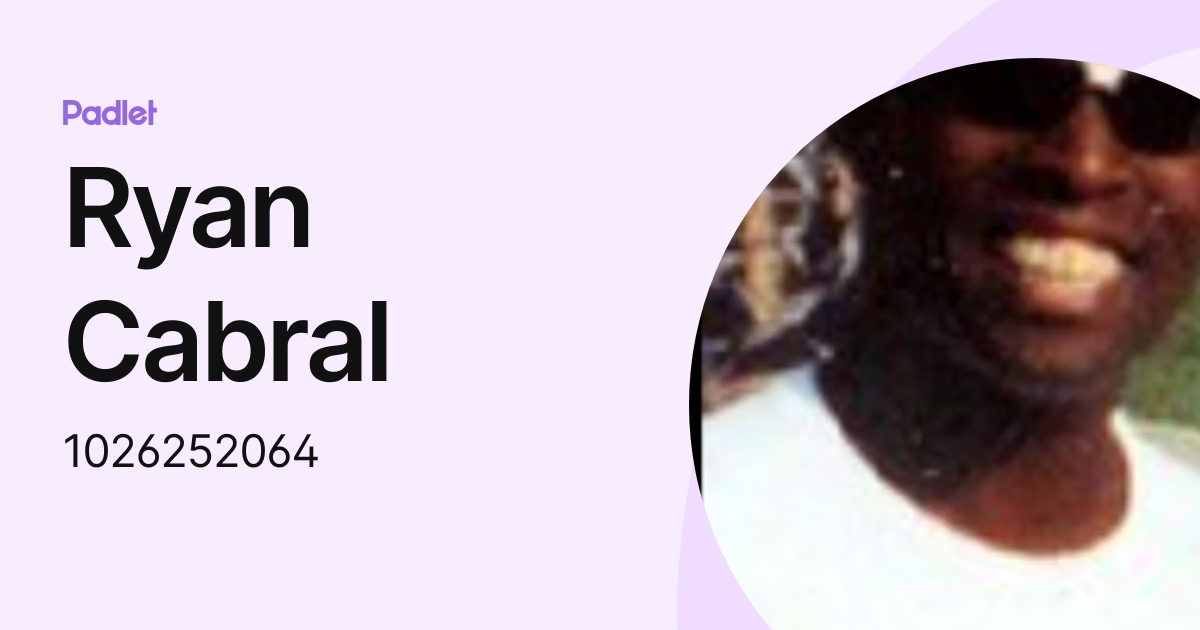 Ryan Cabral (1026252064) profile | Padlet