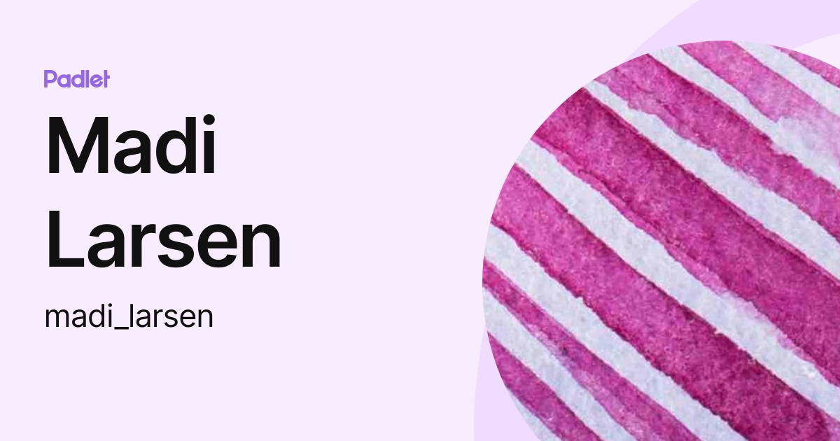 Madi Larsen (madi_larsen) profile | Padlet
