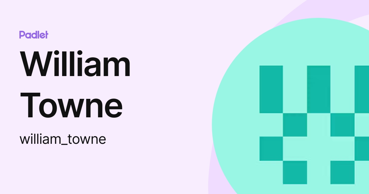 William Towne William Towne Profile Padlet