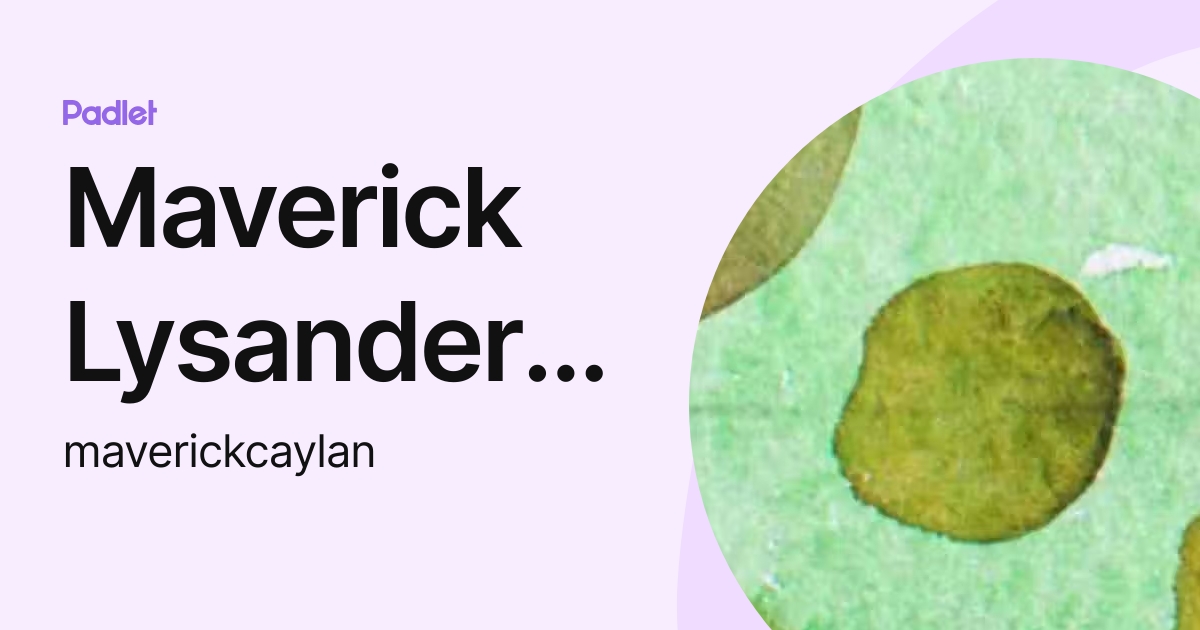 Maverick Lysander Caylan (maverickcaylan) profile | Padlet