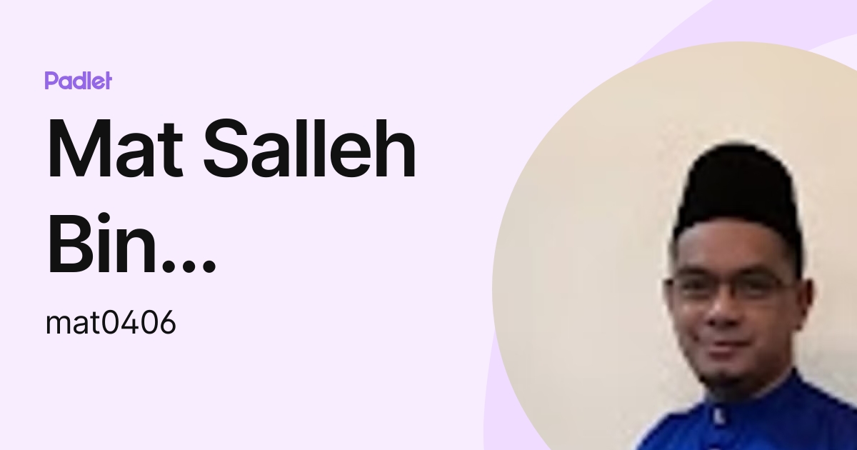 Mat Salleh Bin Mohamad Zain IPGKPP (mat0406) profile | Padlet