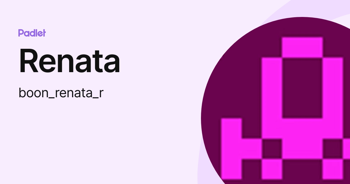 Renata (boon_renata_r) profile | Padlet