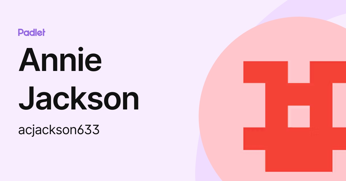 Annie Jackson (acjackson633) profile | Padlet