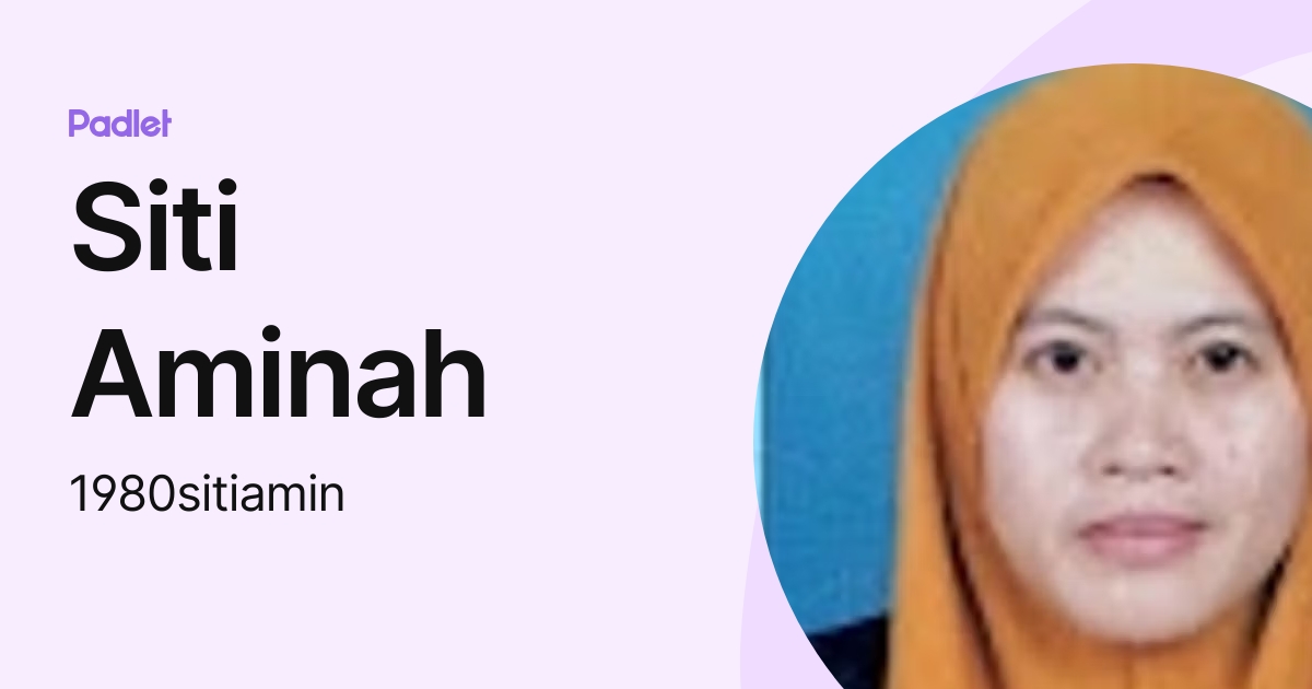 Siti Aminah 1980sitiamin Profile Padlet