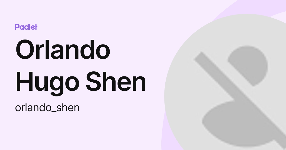 Orlando Hugo Shen (orlando_shen) profile | Padlet