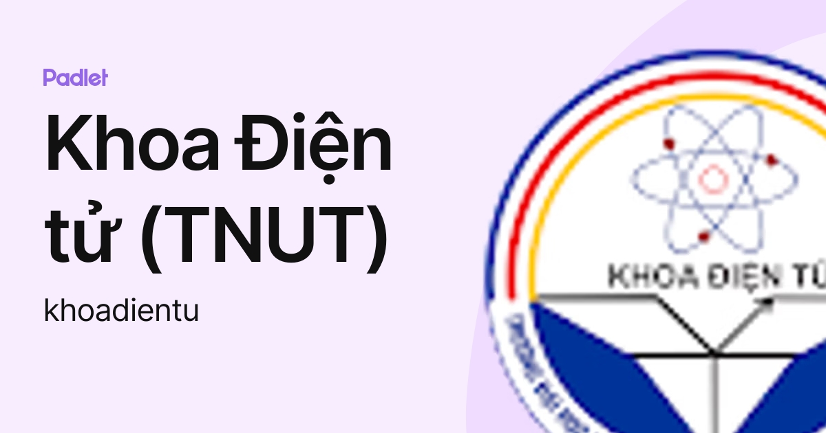 Khoa Điện tử (TNUT) (khoadientu) profile | Padlet