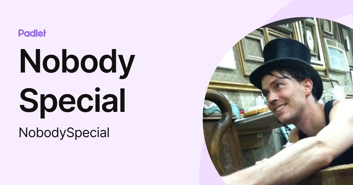Nobody Special (NobodySpecial) profile | Padlet