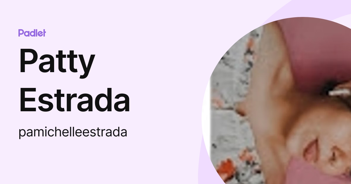 Patty Estrada (pamichelleestrada) profile | Padlet