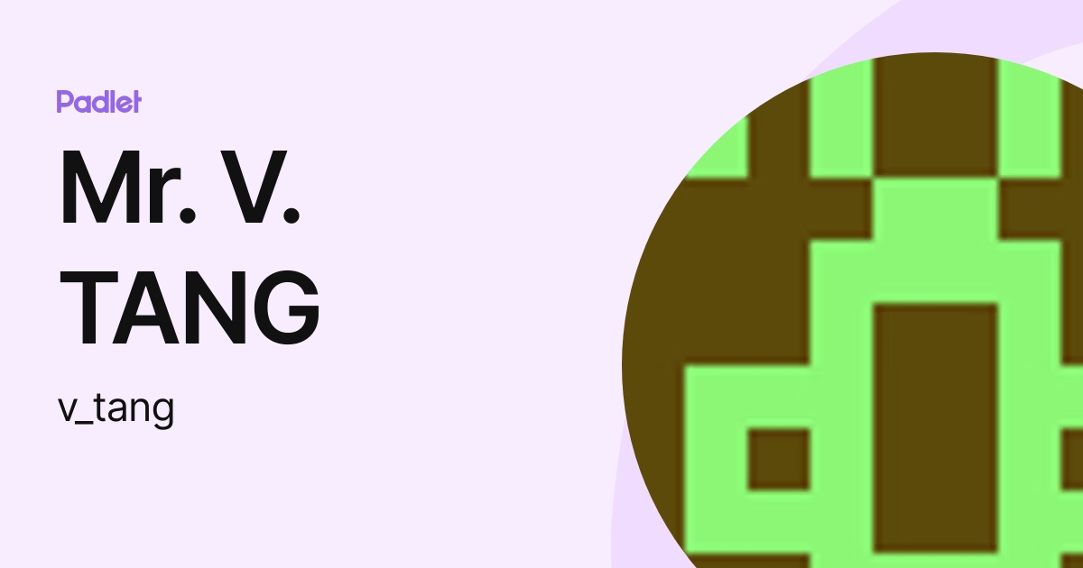 Mr. V. TANG (v_tang) profile | Padlet