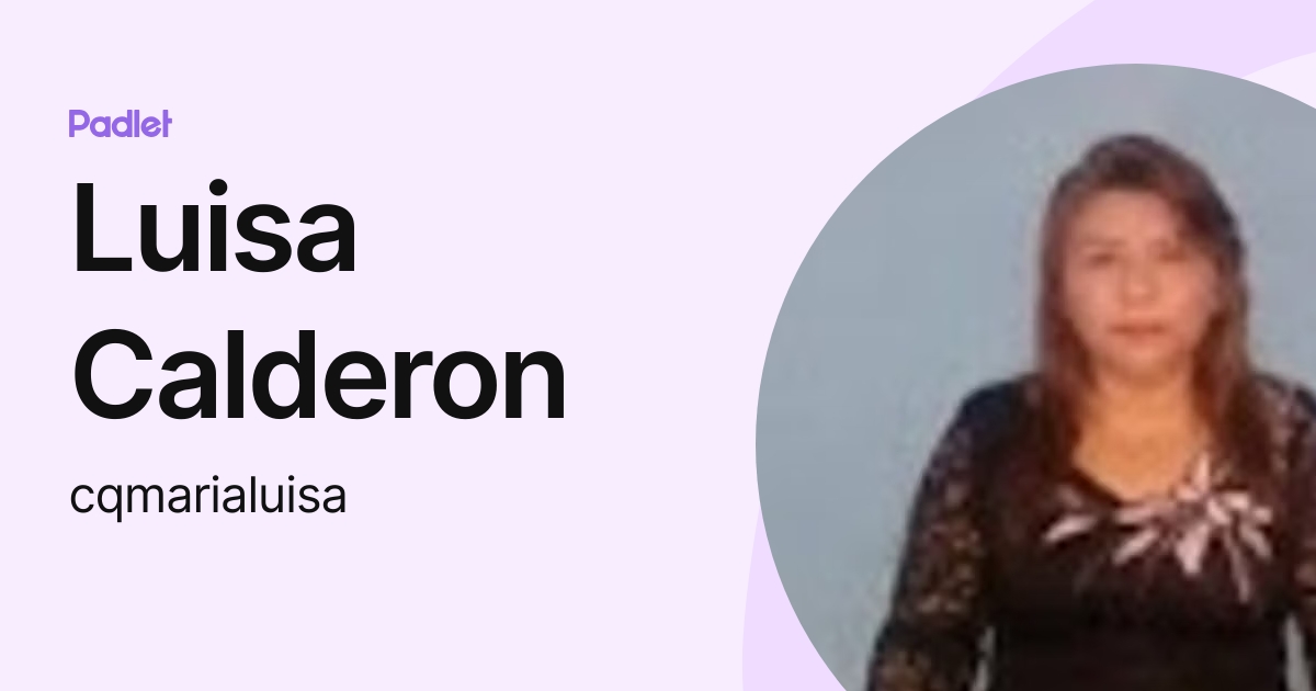 Luisa Calderon (cqmarialuisa) profile | Padlet