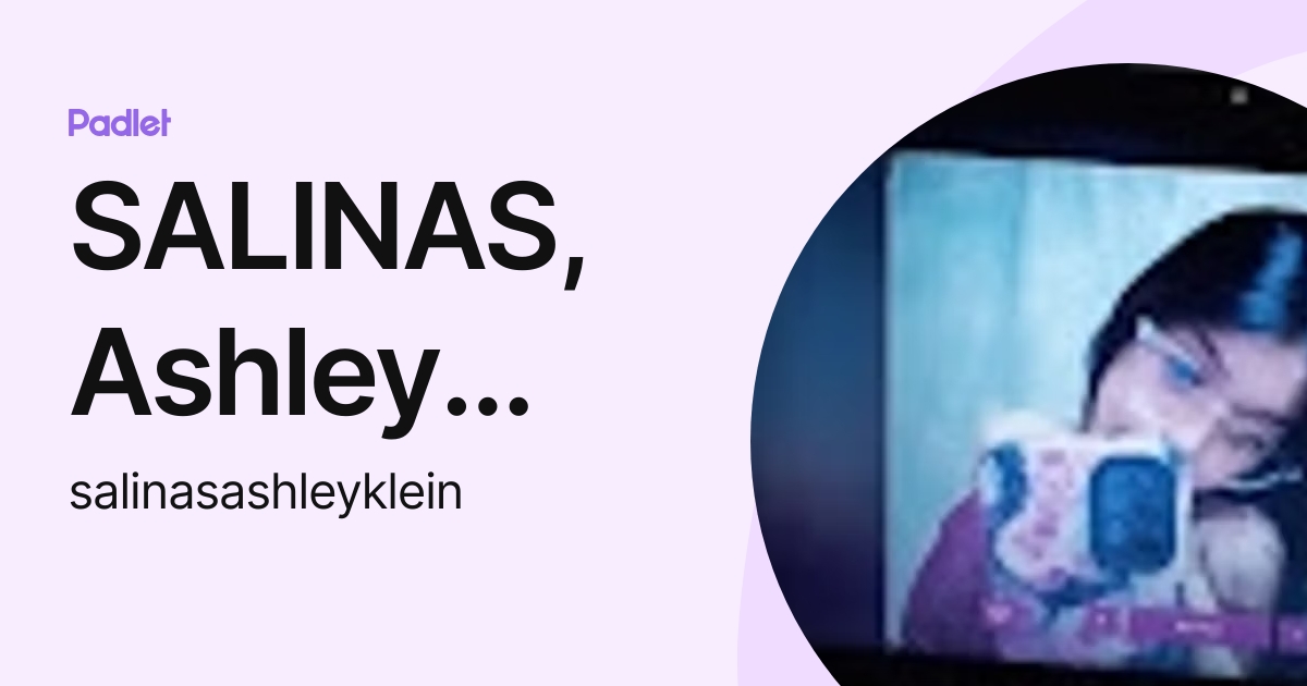 SALINAS, Ashley Klein (salinasashleyklein) profile | Padlet