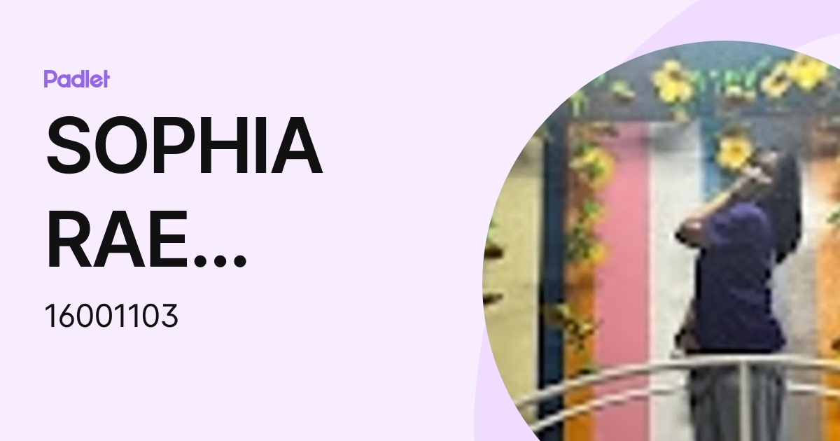 SOPHIA RAE EVANGELISTA (16001103) profile | Padlet