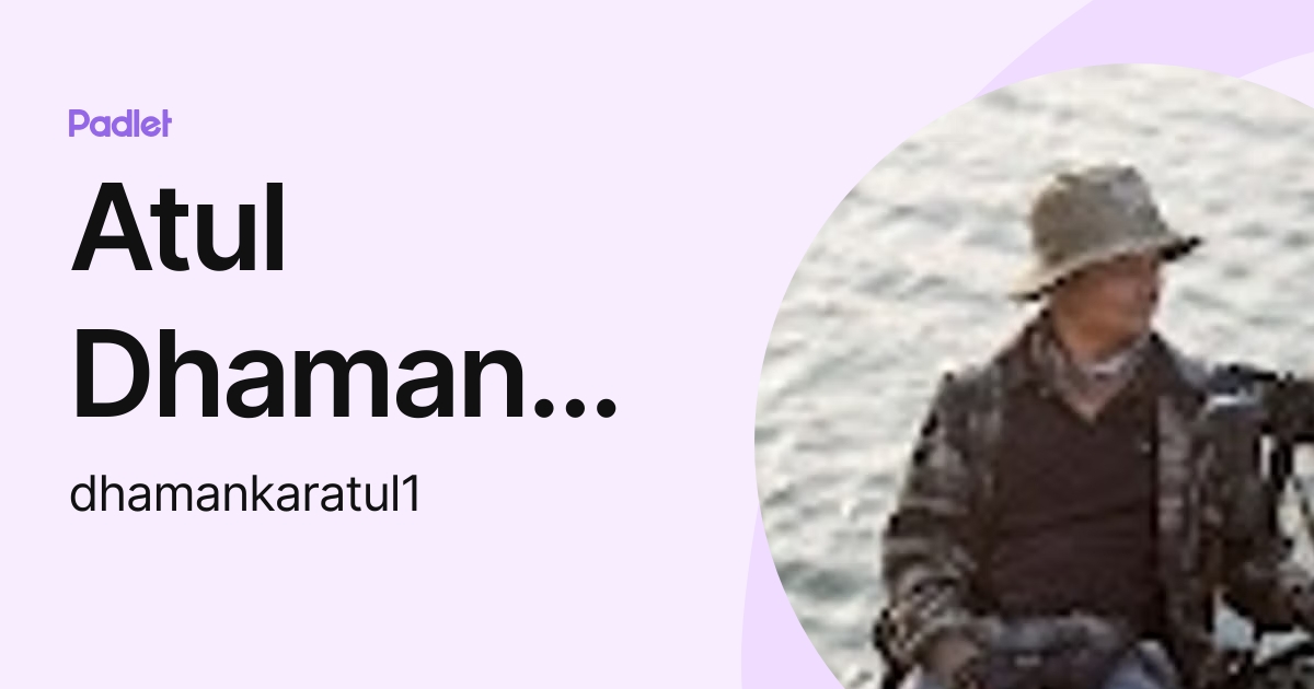 Atul Dhamankar (dhamankaratul1) profile | Padlet