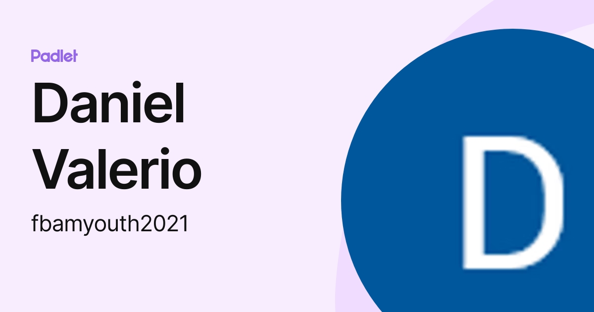 Daniel Valerio (fbamyouth2021) profile | Padlet