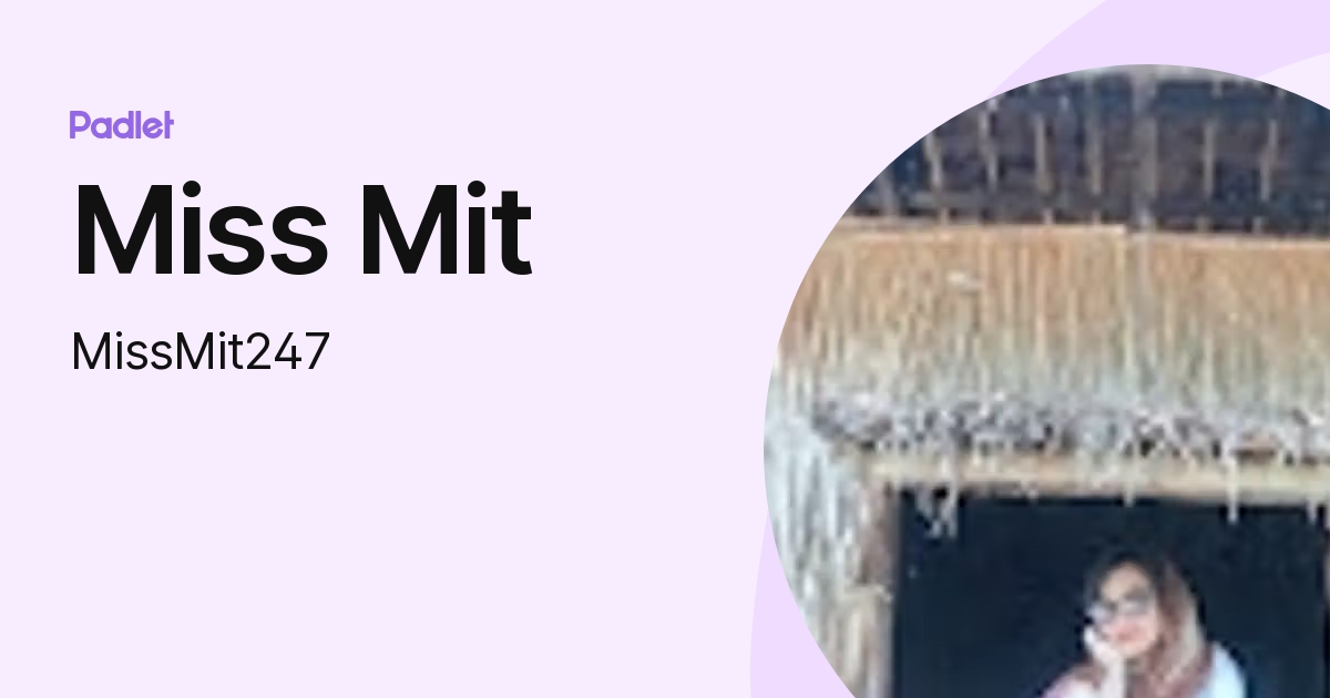 Miss Mit (MissMit247) profile | Padlet