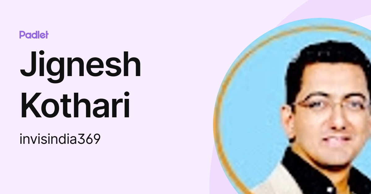Jignesh Kothari (invisindia369) profile | Padlet