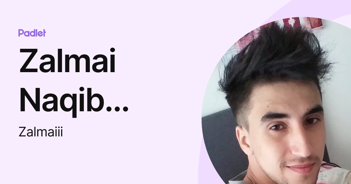 Zalmai Naqib Rahman (Zalmaiii) profile | Padlet