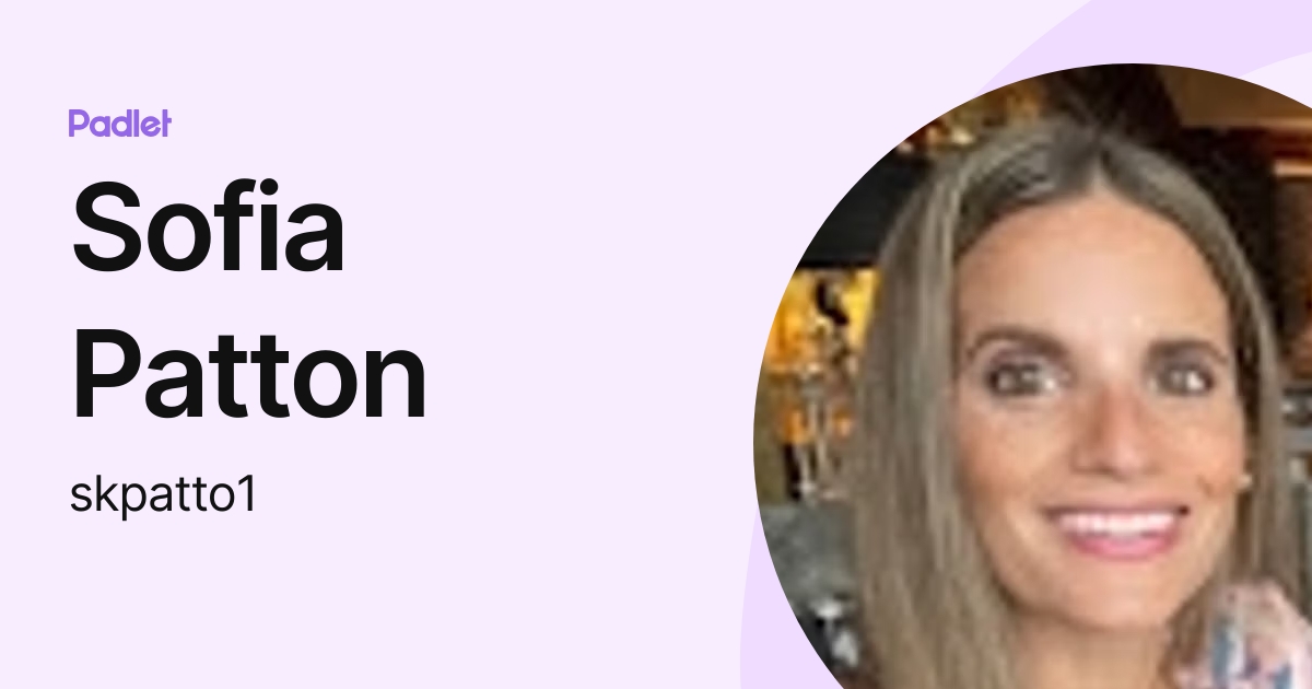 Sofia Patton (skpatto1) profile | Padlet