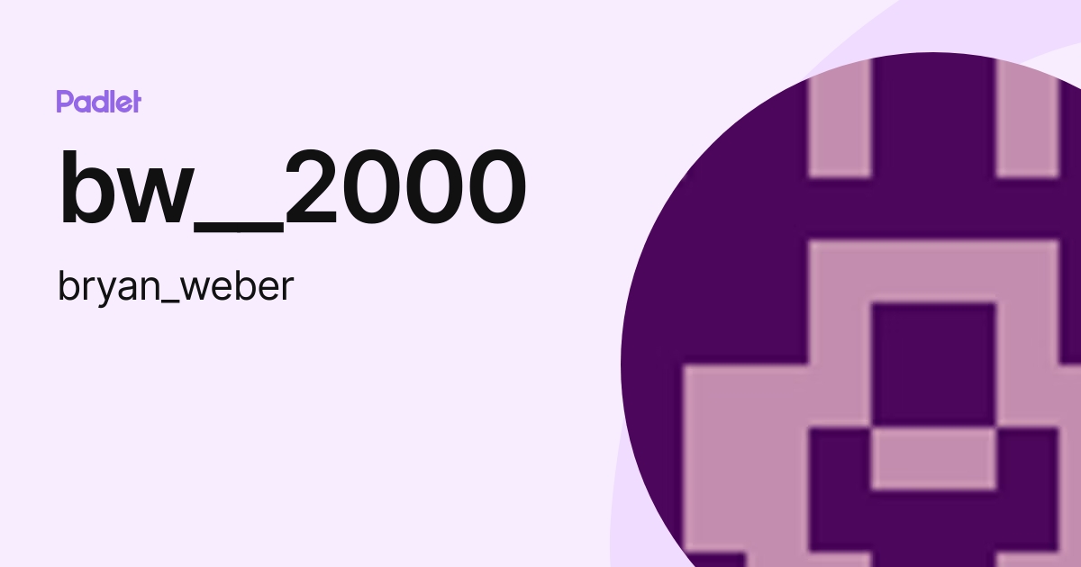 bw__2000 (bryan_weber) profile | Padlet