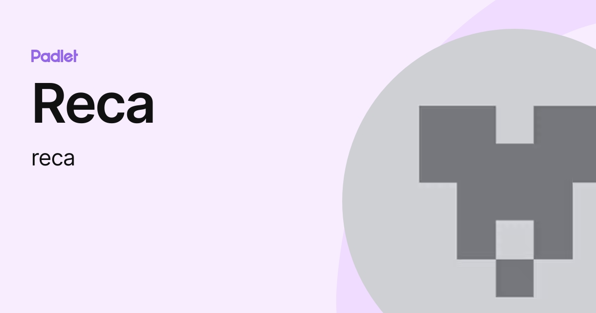 Reca (reca) profile | Padlet