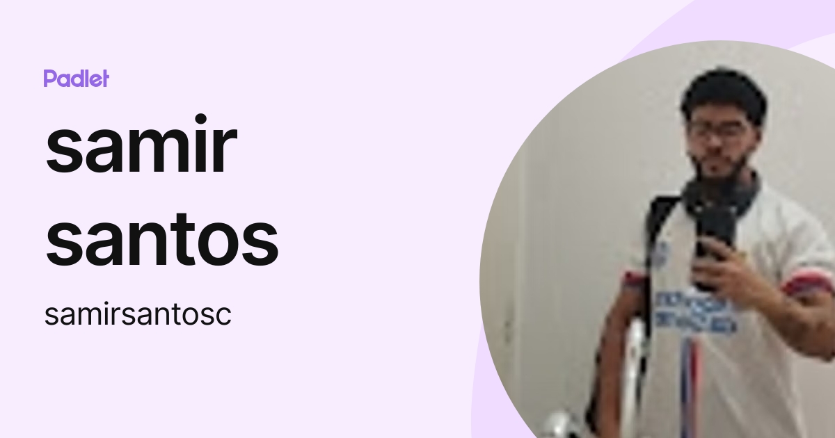 samir santos (samirsantosc) profile | Padlet