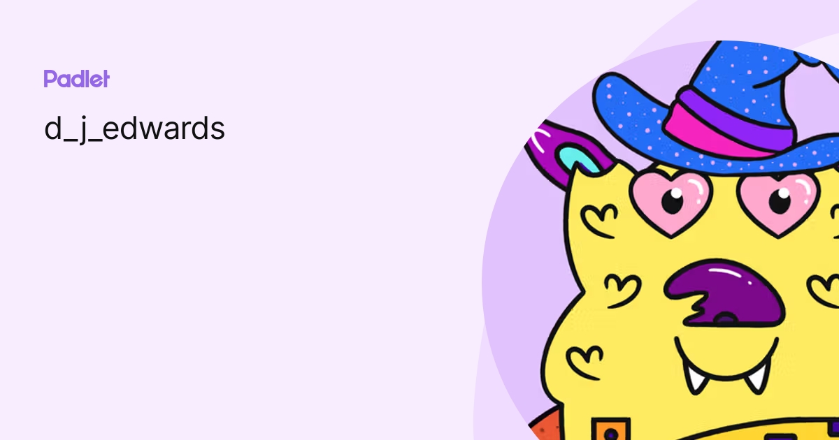 d_j_edwards profile | Padlet