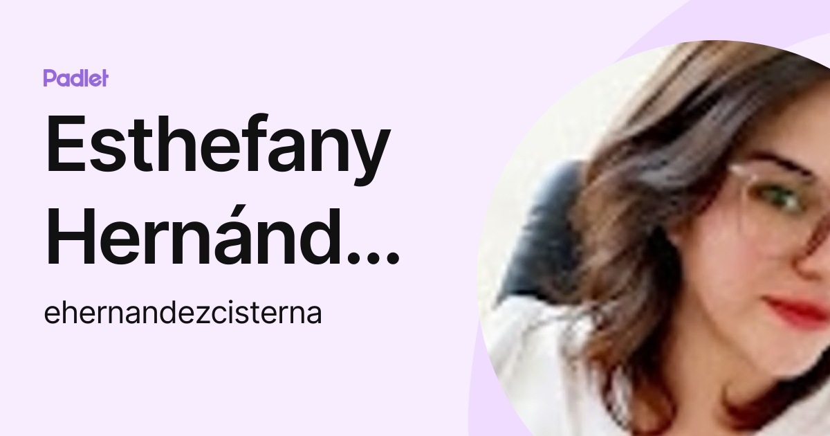 Esthefany Hernández Cisterna (ehernandezcisterna) profile | Padlet