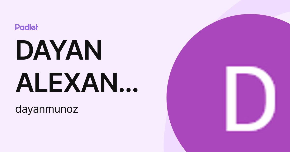 DAYAN ALEXANDRA MUÑOZ GÓMEZ (dayanmunoz) profile | Padlet