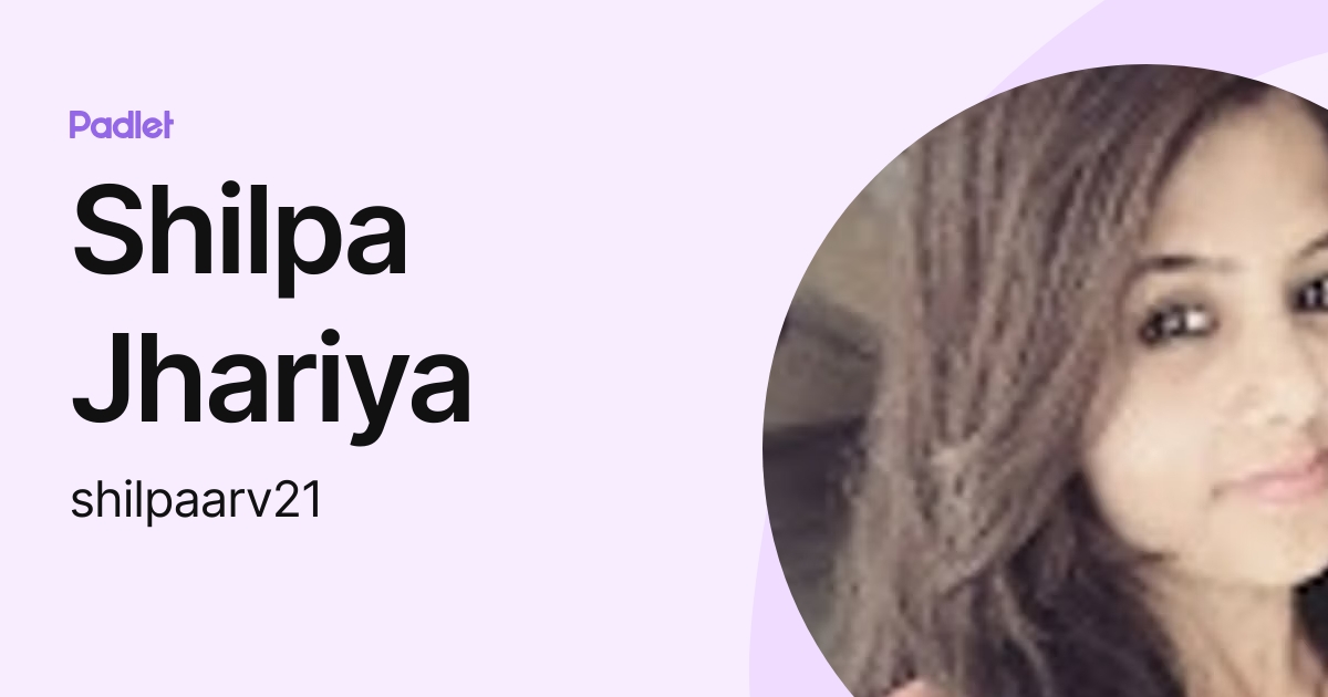 Shilpa Jhariya (shilpaarv21) profile | Padlet