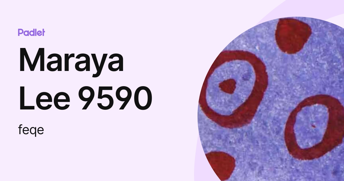 Maraya Lee 9590 (feqe) profile | Padlet