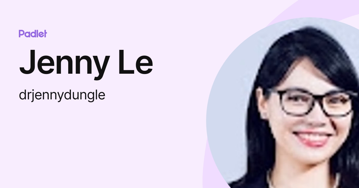 Jenny Le (drjennydungle) profile | Padlet