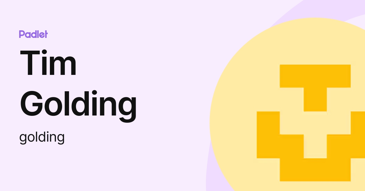 Tim Golding (golding) profile | Padlet