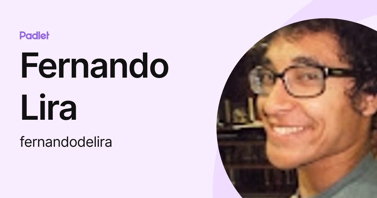 Fernando Lira (fernandodelira) profile | Padlet